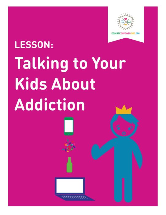 Lesson: Talking to Your Kids About Addiction - Educate Empower Kids