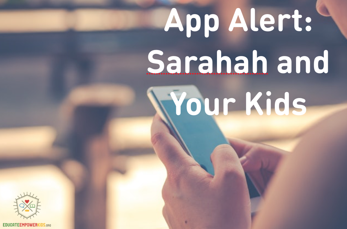 App Alert: Sarahah and Your Kids - Educate Empower Kids