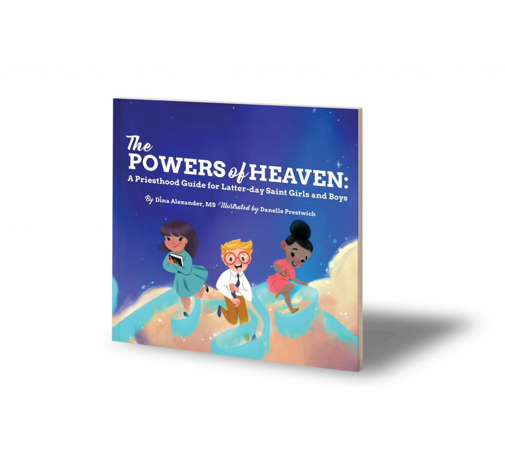 The Powers of Heaven: A Priesthood Guide for Latter-day Saint Girls and ...